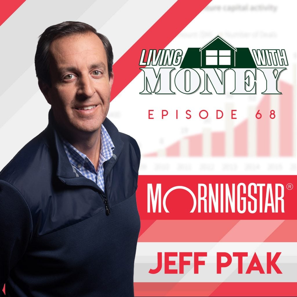 068 - Jeff Ptak - Morningstar - Living With Money